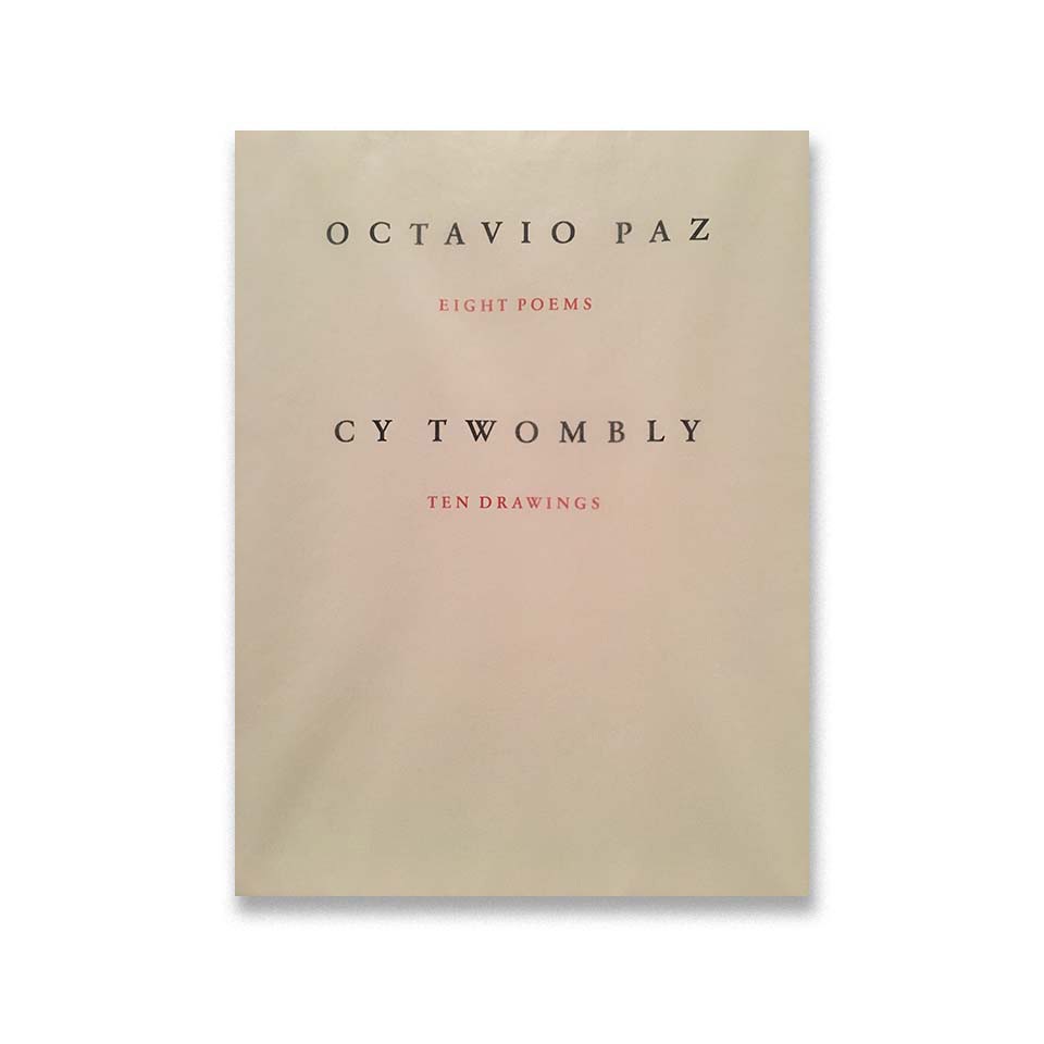 Octavio Paz, Eight Poems, Cy Twombly, Ten Drawings | Monographs ...
