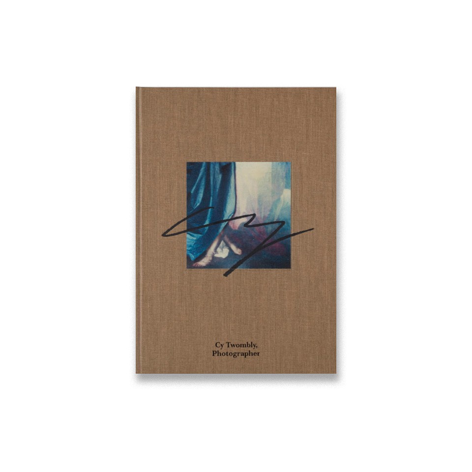 Cy Twombly, Photographer | Exhibition Catalogues | Bibliography | The ...